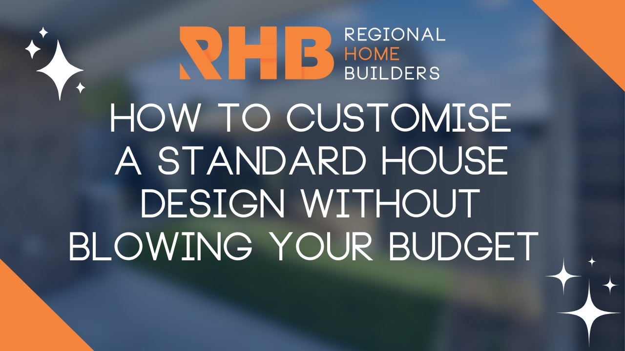 How To Customise A Standard House Design To Get Exactly What You Want ...