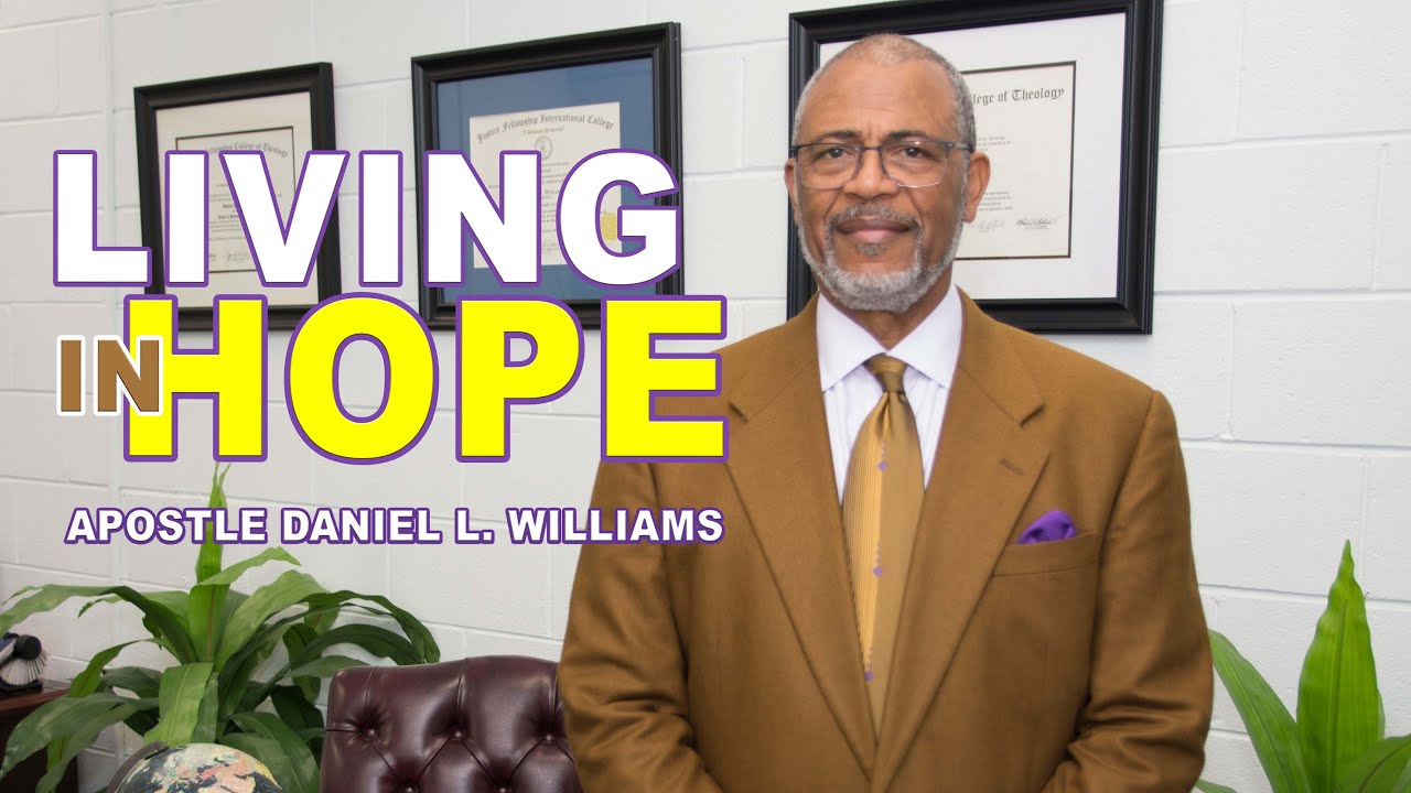 Living In Hope | Apostle Daniel L. Williams - YouTube