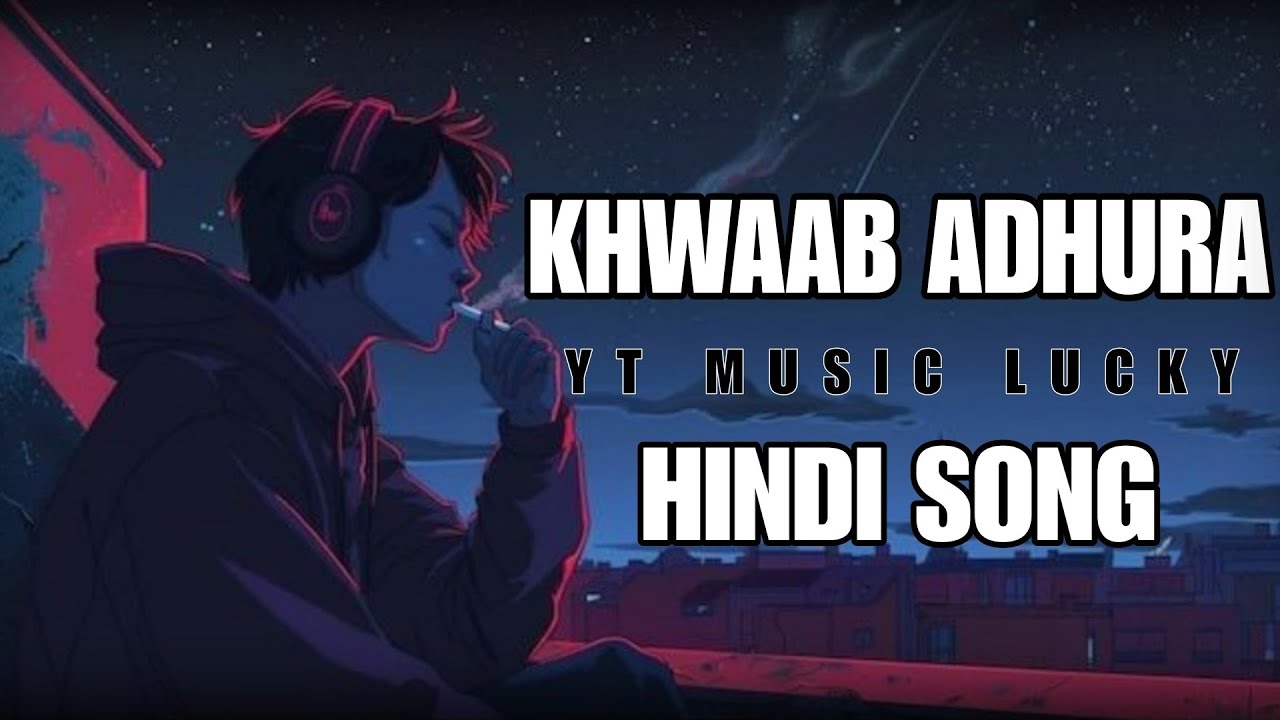 KHWAAB ADHURA (YT MUSIC LUCKY) NEW HINDI SONG#hindi #music - YouTube
