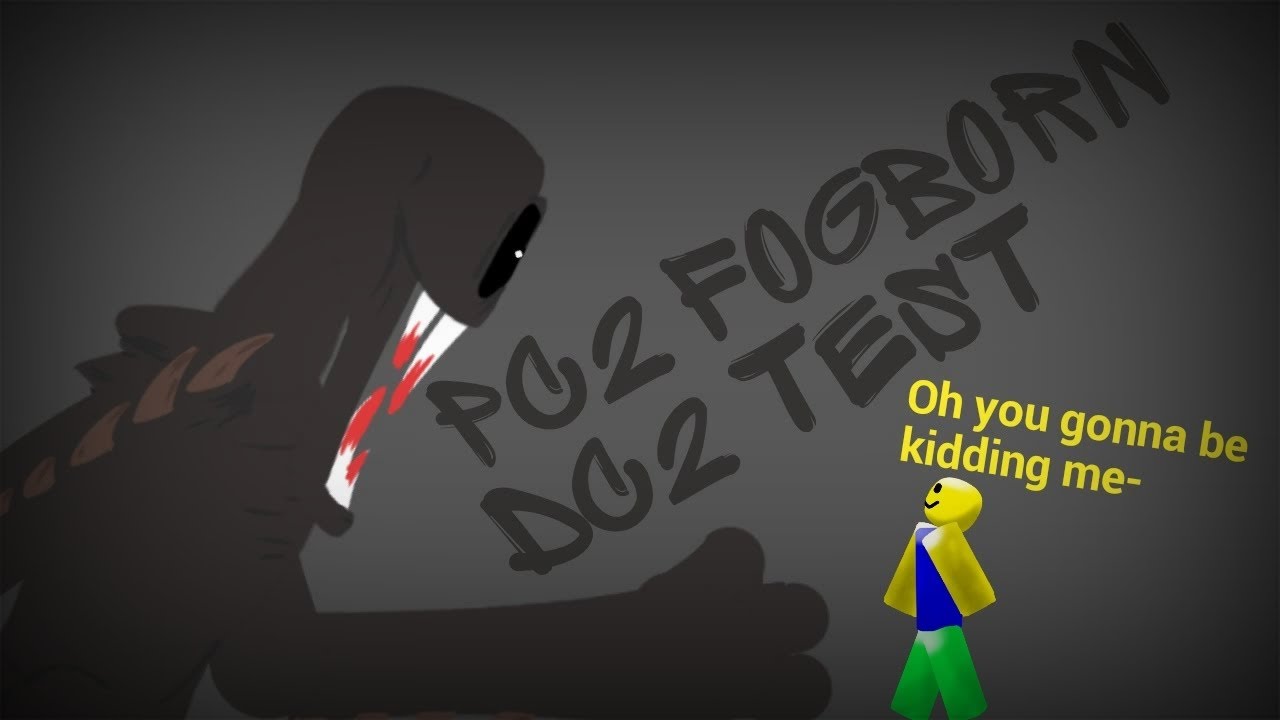 PC2 FOGBORN DC2 TEST👹 - YouTube