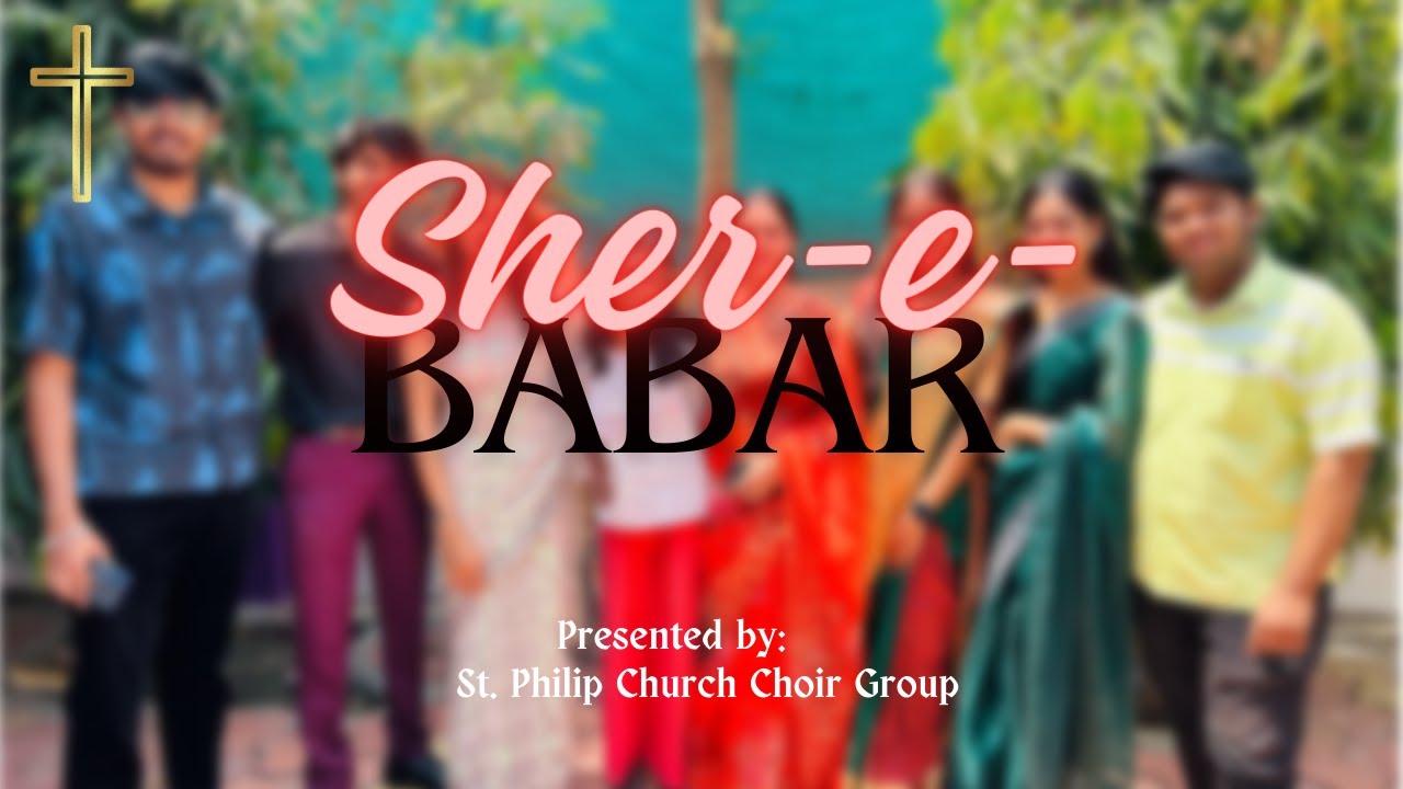 Sher-e-Babar | St. Philip Church Choir Group | New Christian Song ...