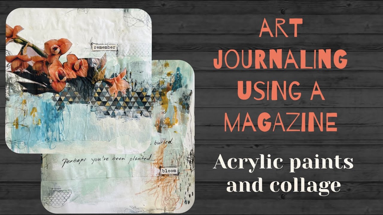 Art journaling using a magazine - process video with collage, acrylic ...