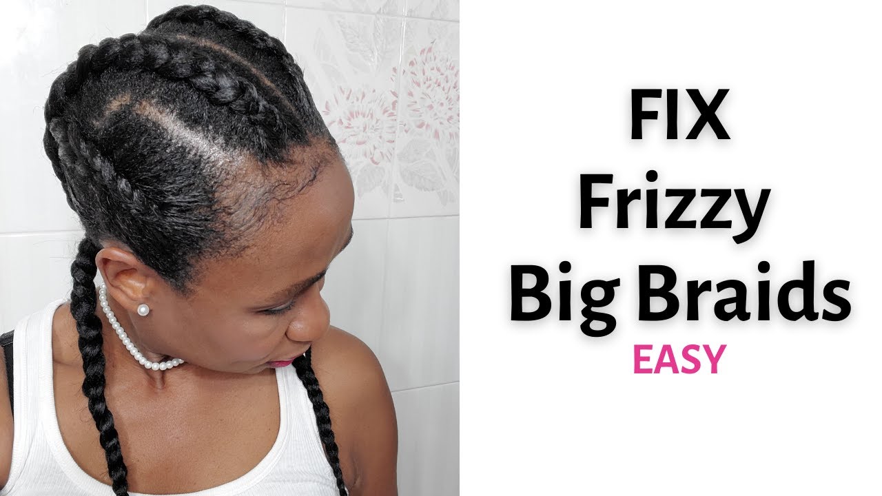BIG CORNROWS HAIRSTYLES and how to control frizzy BRAIDS - YouTube