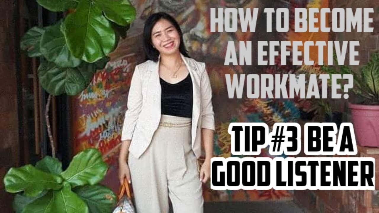 How to become an EFFECTIVE WORKMATE? TIP #3 BE A GOOD LISTENER - YouTube
