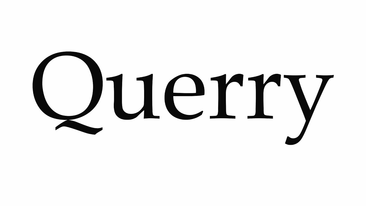 How to Pronounce Querry - YouTube