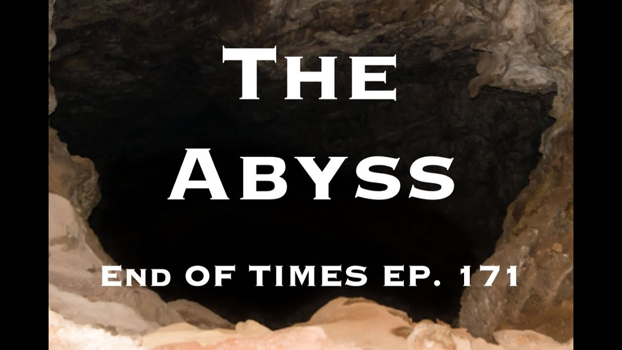 The Abyss : End Of Times Ep. 171 - YouTube