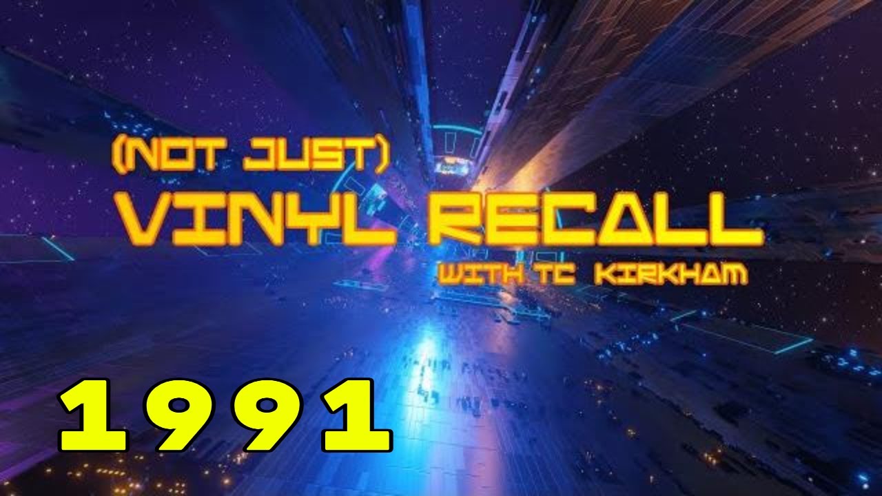 The Kirkham Report presents "(Not Just) Vinyl Recall - 1991" - July 17 ...