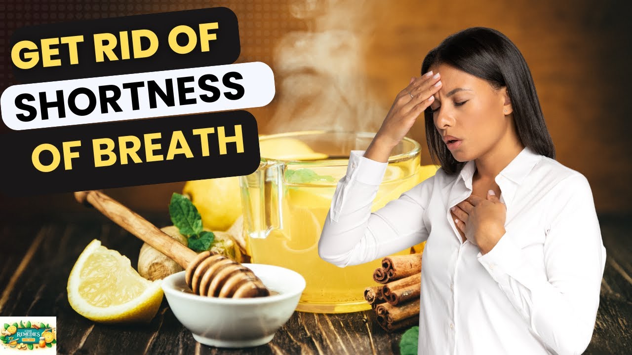 Get Rid of Shortness of Breath: Effective Home Remedies for Easy ...