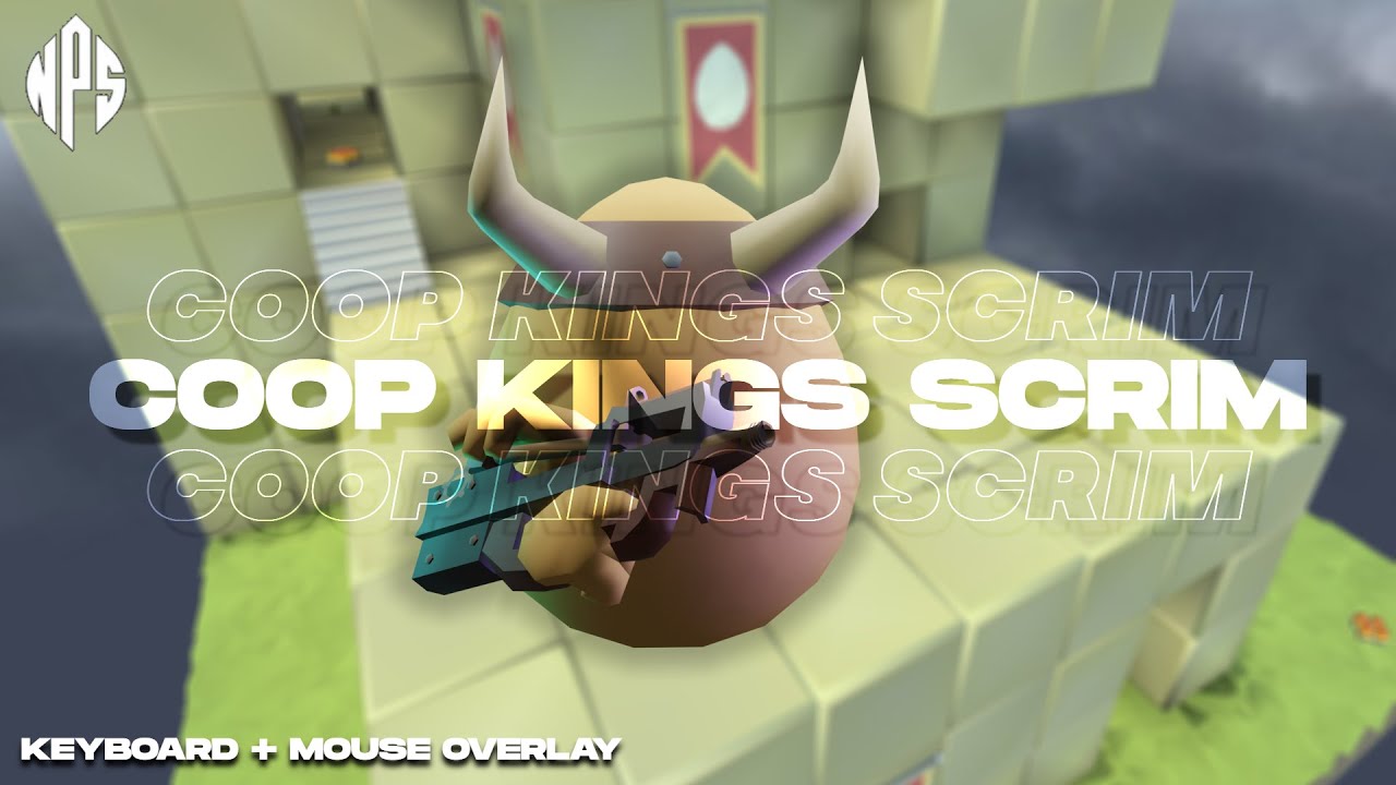 Scrim With The Best Coop Kings Team! | NPS in clan scrim w/ KBM overlay ...