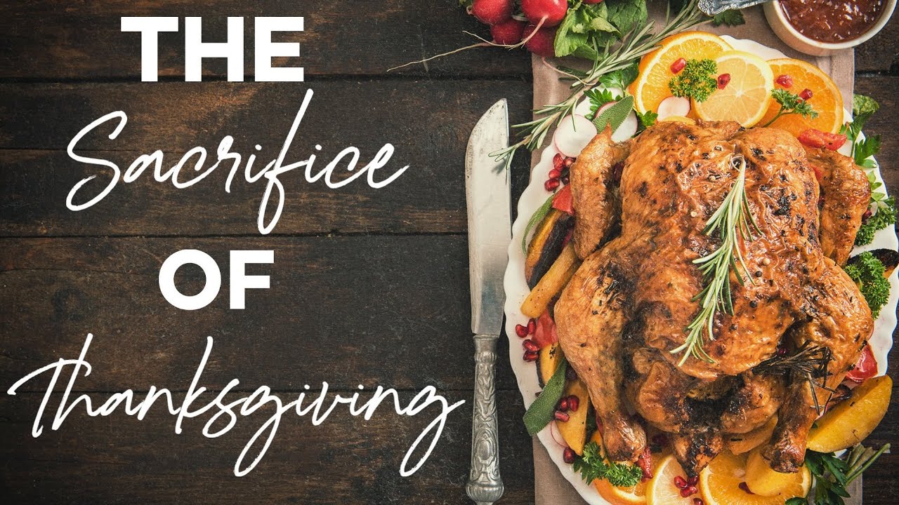 The Sacrifice of Thanksgiving - YouTube