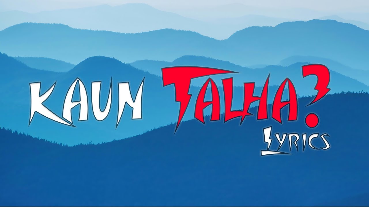 Kaun Talha | Talha Anjum | Lyrics Video | Kaun Talha Lyrics - YouTube