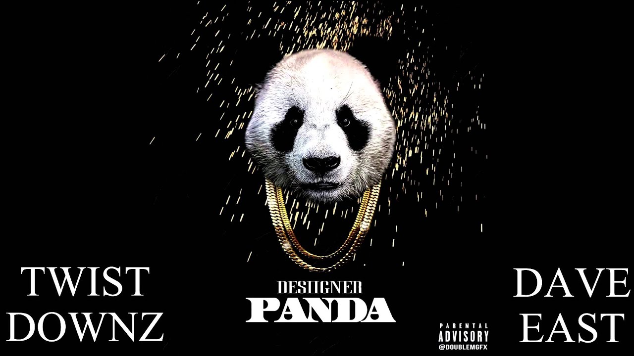 DESIIGNER - "PANDA RMX" FT. DAVE EAST AND TWIST DOWNZ (2016) - YouTube
