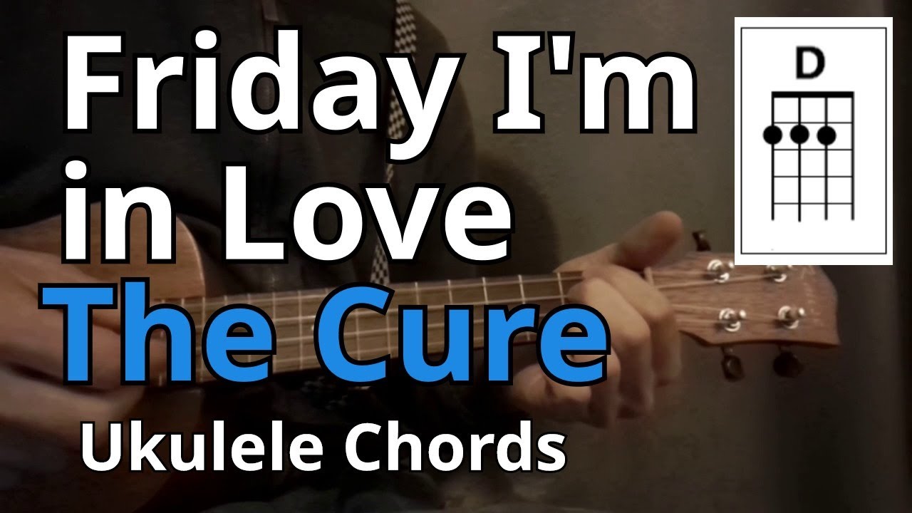 Friday I'm in Love - The Cure (Ukulele Chords) - YouTube