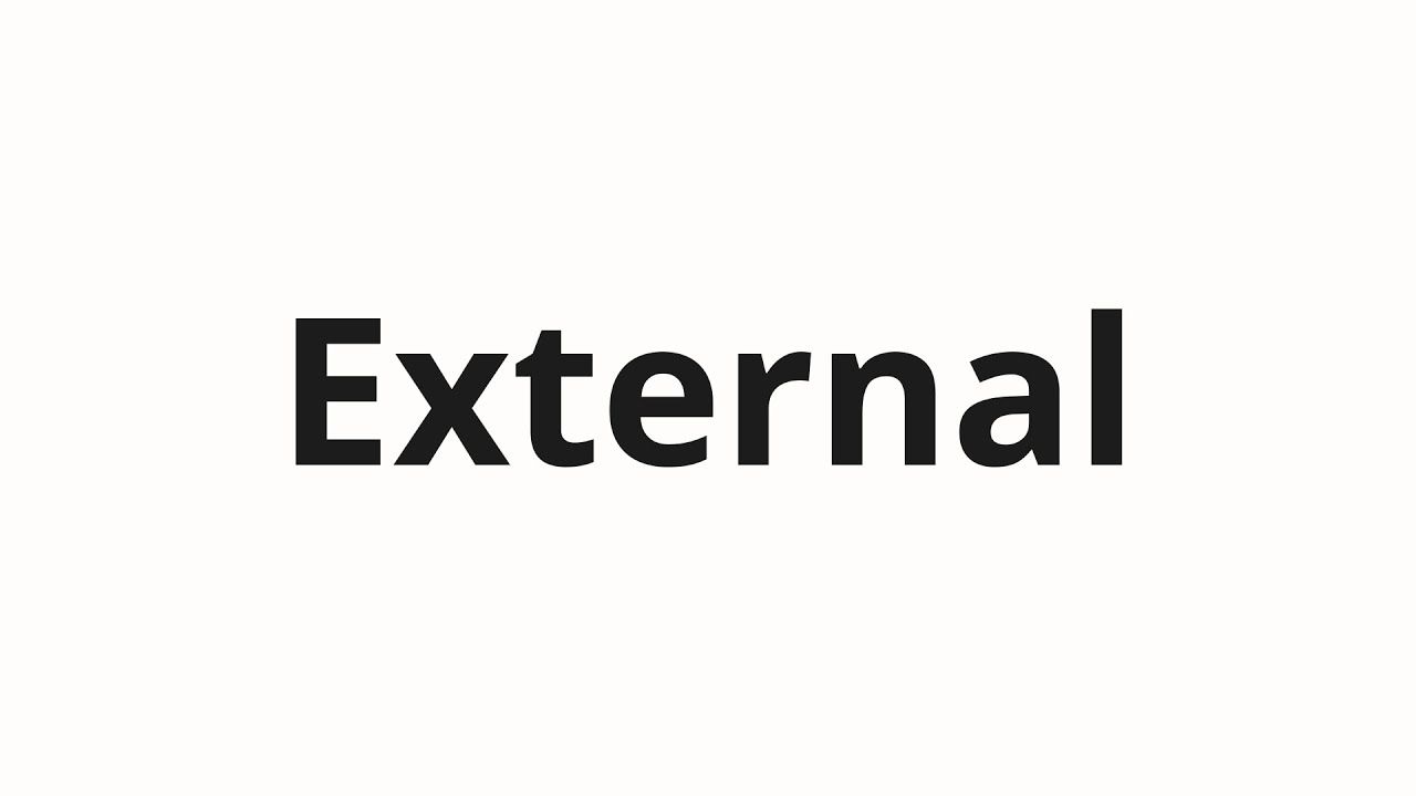 How to pronounce External - YouTube