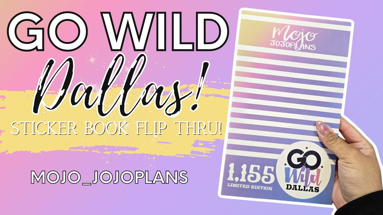NEW Go Wild Dallas Sticker Book Flip Thru- Mojo_JojoPlans PRE-ORDER ...