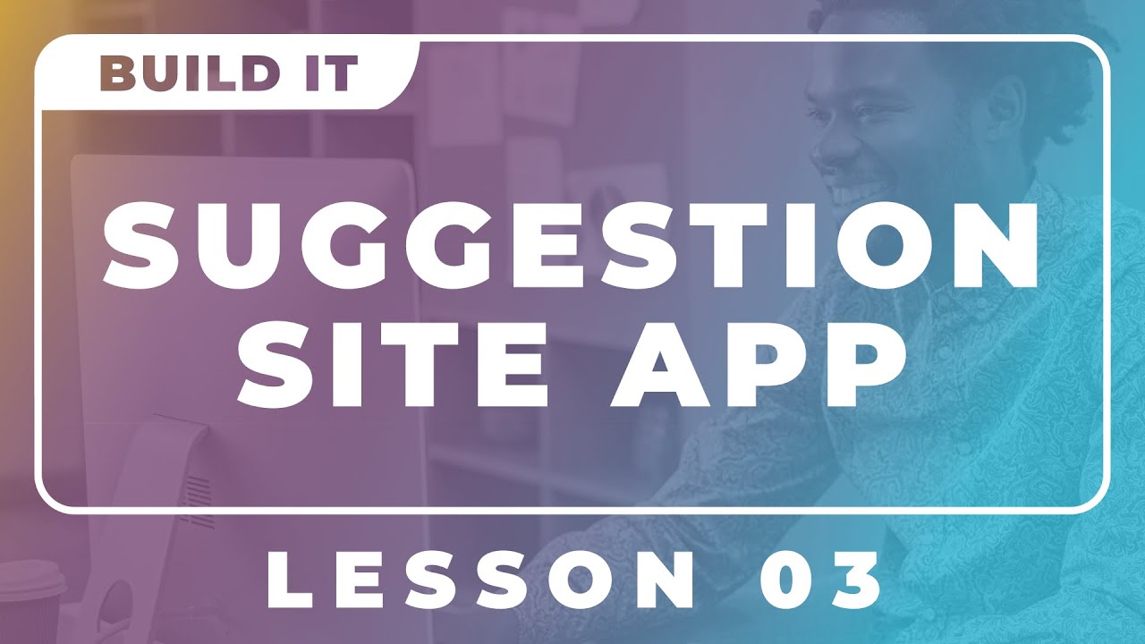 Building a Suggestion Site App - Lesson 3 - YouTube