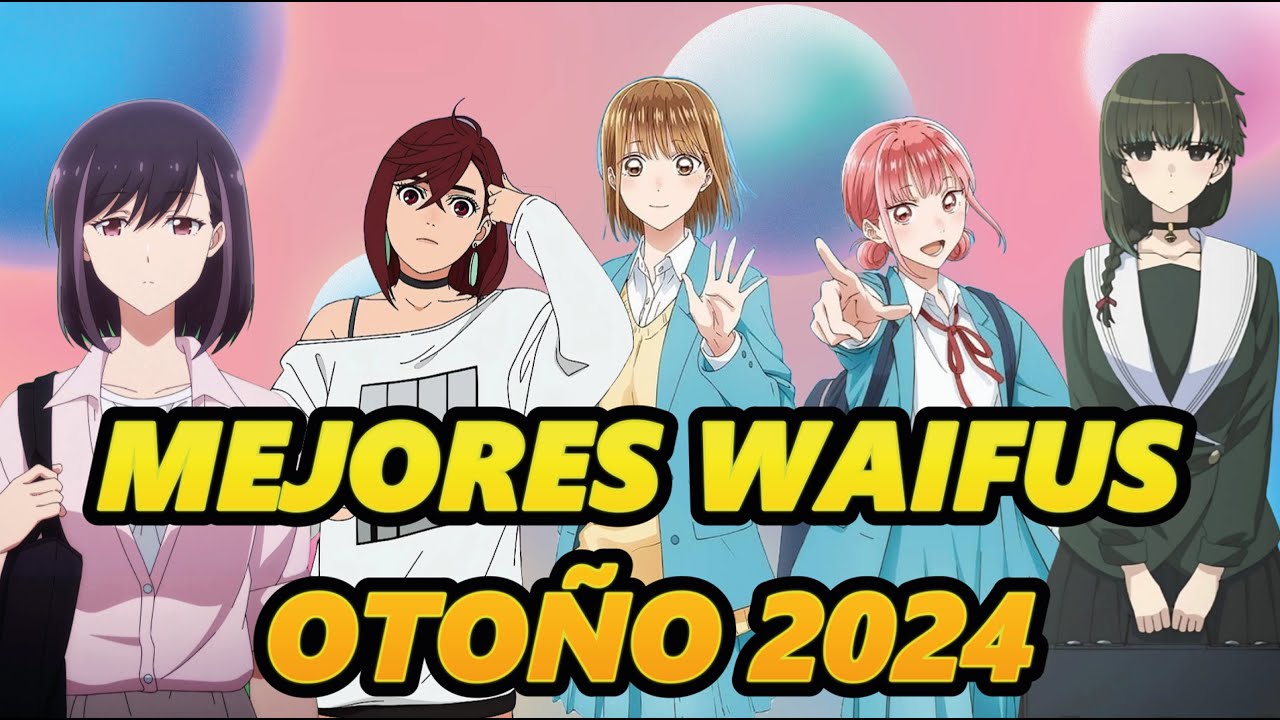 LAS 5 MEJORES WAIFUS DE ANIME | OTOÑO 2024 | KURAJIMA KUN - YouTube
