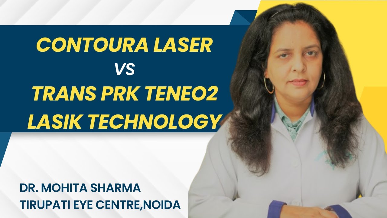 Contoura laser Vs Trans PRK Teneo2 lasik technology I Lasik laser eye ...