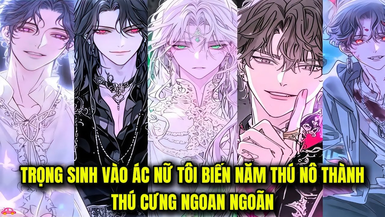 FULL 90 + 120 || TRỌNG SINH VÀO ÁC NỮ TÔI BIẾN NĂM THÚ NÔ THÀNH THÚ CƯNG NGOAN NGOÃN - YouTube