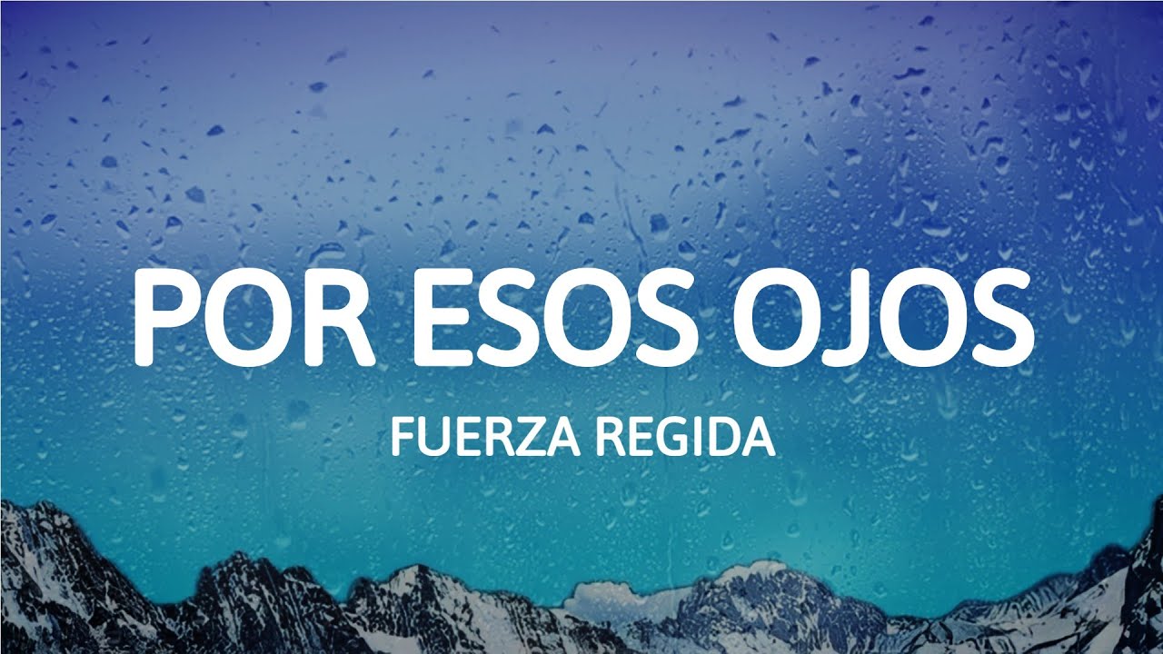 Fuerza Regida - Por Esos Ojos (Letra) - YouTube
