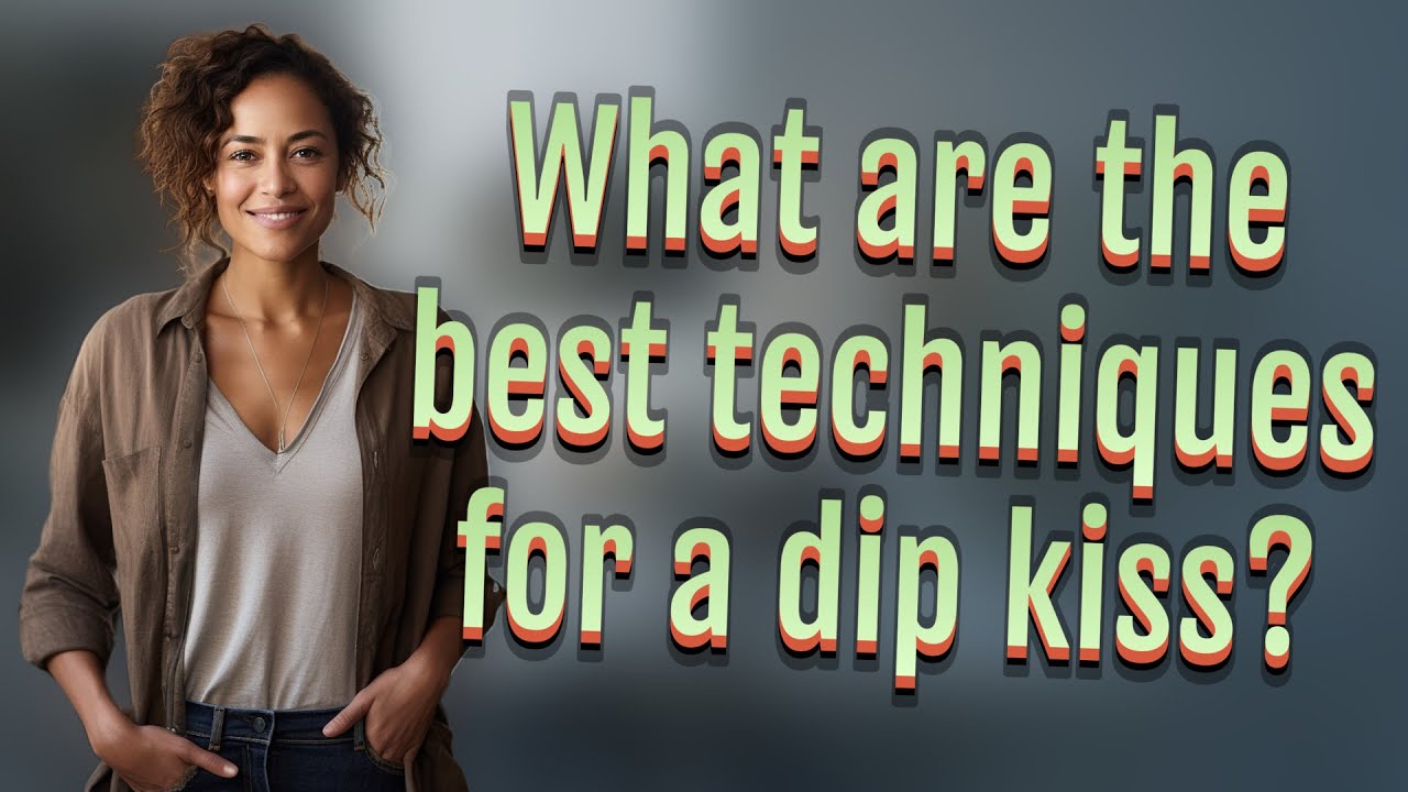 What are the best techniques for a dip kiss? - YouTube