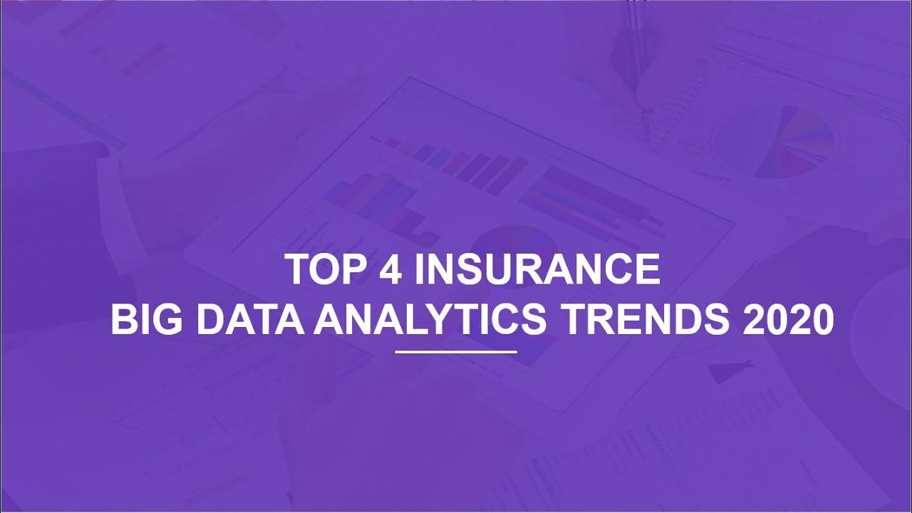 Top 4 Insurance Big Data Analytics Trends 2020 - YouTube