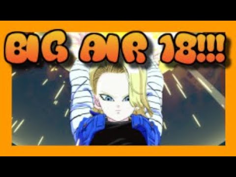 BIG AIR (Android 18) DBFZ Combos - 2021 New Patch Dragonball Fighterz ...