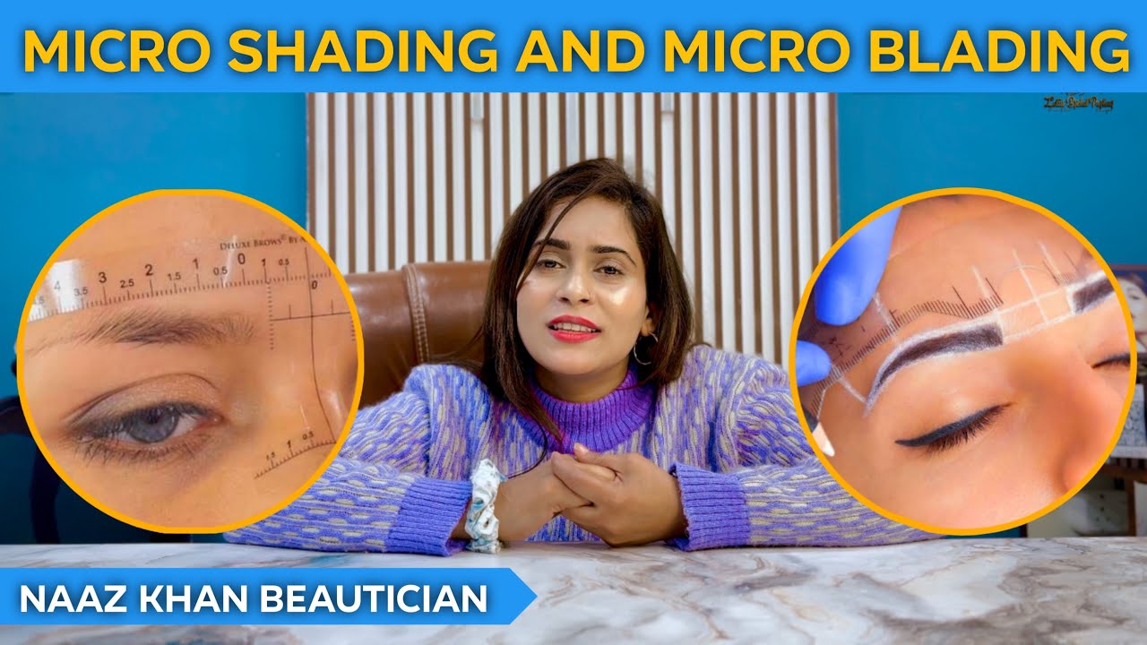 MICRO BLADING AND MICRO SHADING || Kaise hota hai || Naaz Khan ...