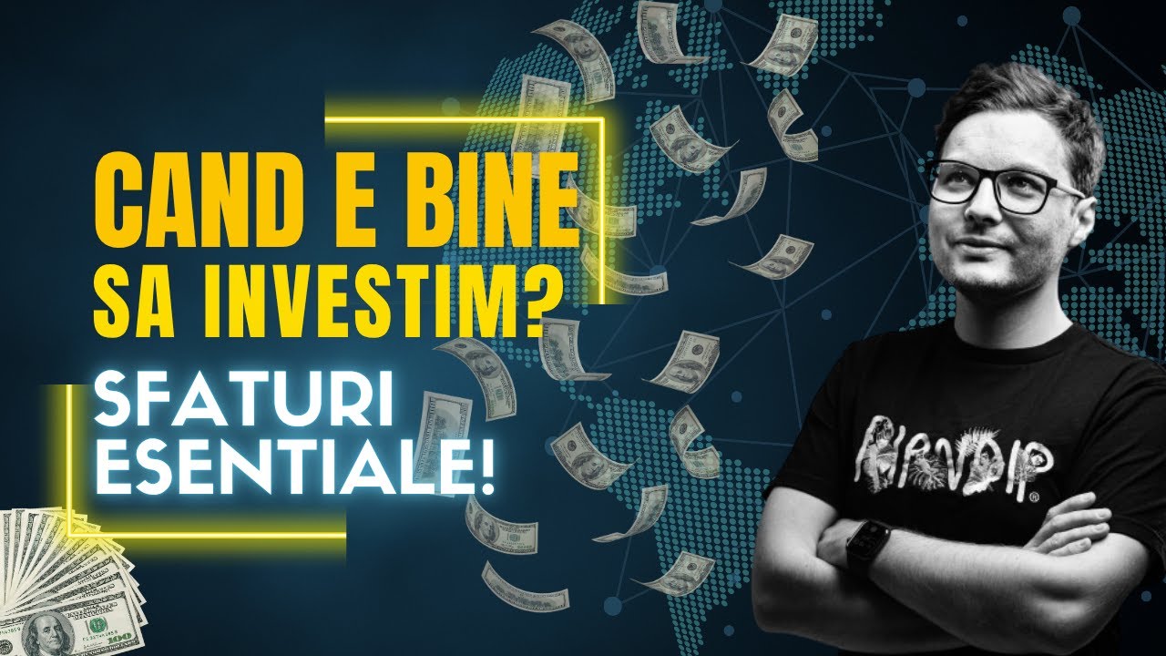 Cand e bine sa investim? Sfaturi esentiale! - YouTube