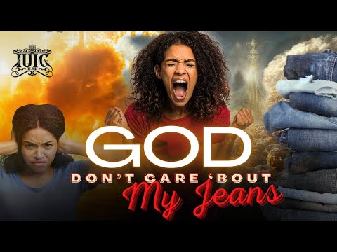 #IUIC | God Don’t Care ‘Bout My Jeans