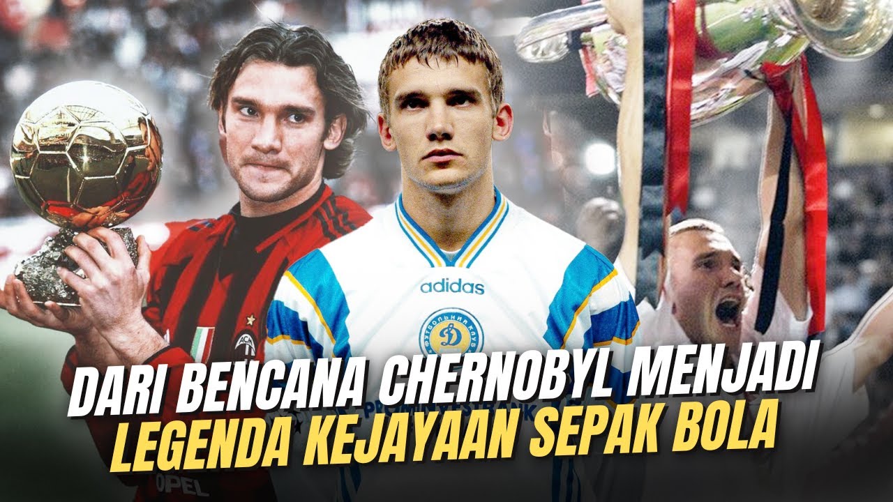 Andriy Shevchenko: dari Chernobyl Menjadi Legenda Kejayaan Sepak Bola - YouTube