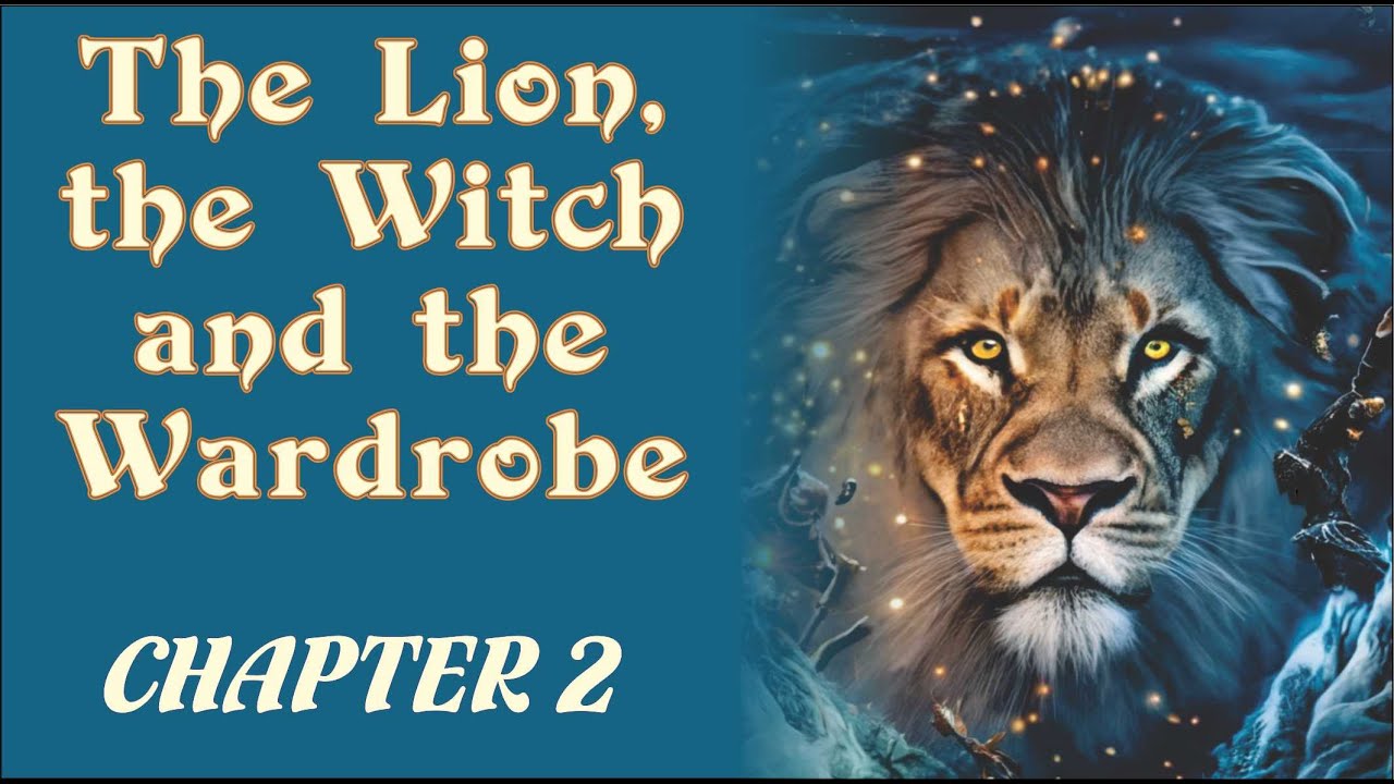 The Lion, The Witch, and The Wardrobe - Chapter 2 - YouTube