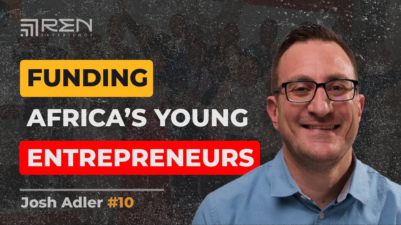 Josh Adler: Entrepreneurship, Storytelling, Anzisha Prize and ...