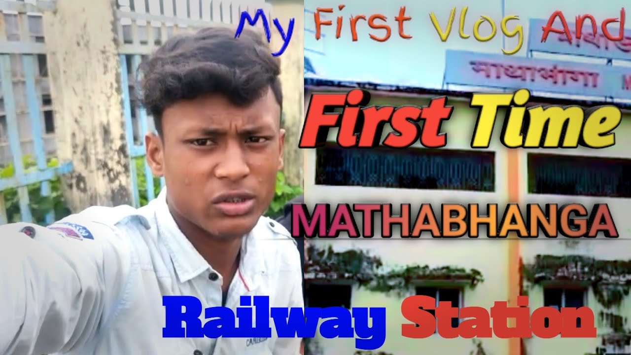My First Vlog And First Time Mathabhanga Railway Station|| আমার জীবনে ...