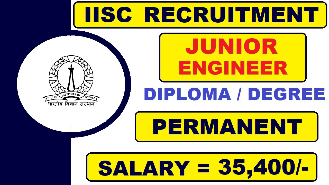 IISC Recruitment for Junior Engineer 2022 | Diploma | Degree | Salary ...
