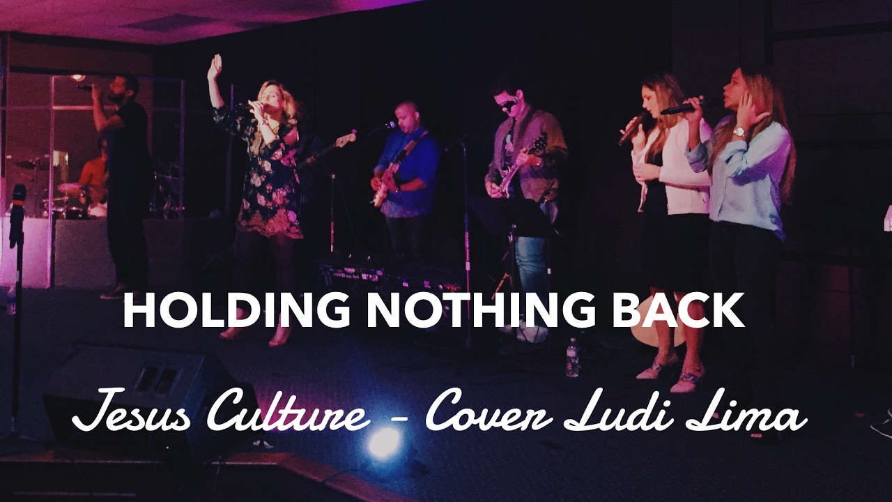 Holding nothing back | Jesus Culture | Cover Ludi Lima - YouTube