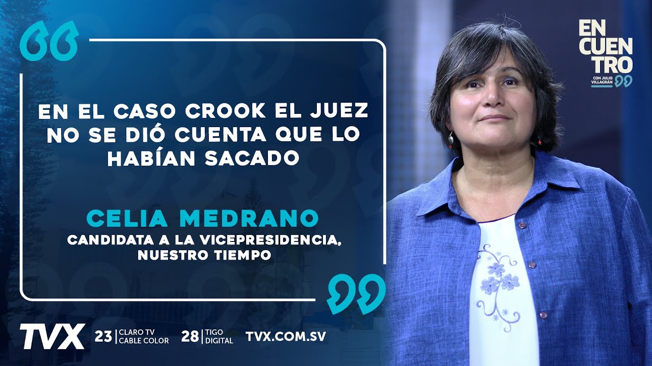 Encuentro TVX: Celia Medrano, candidata a la Vicepresidencia, Nuestro ...