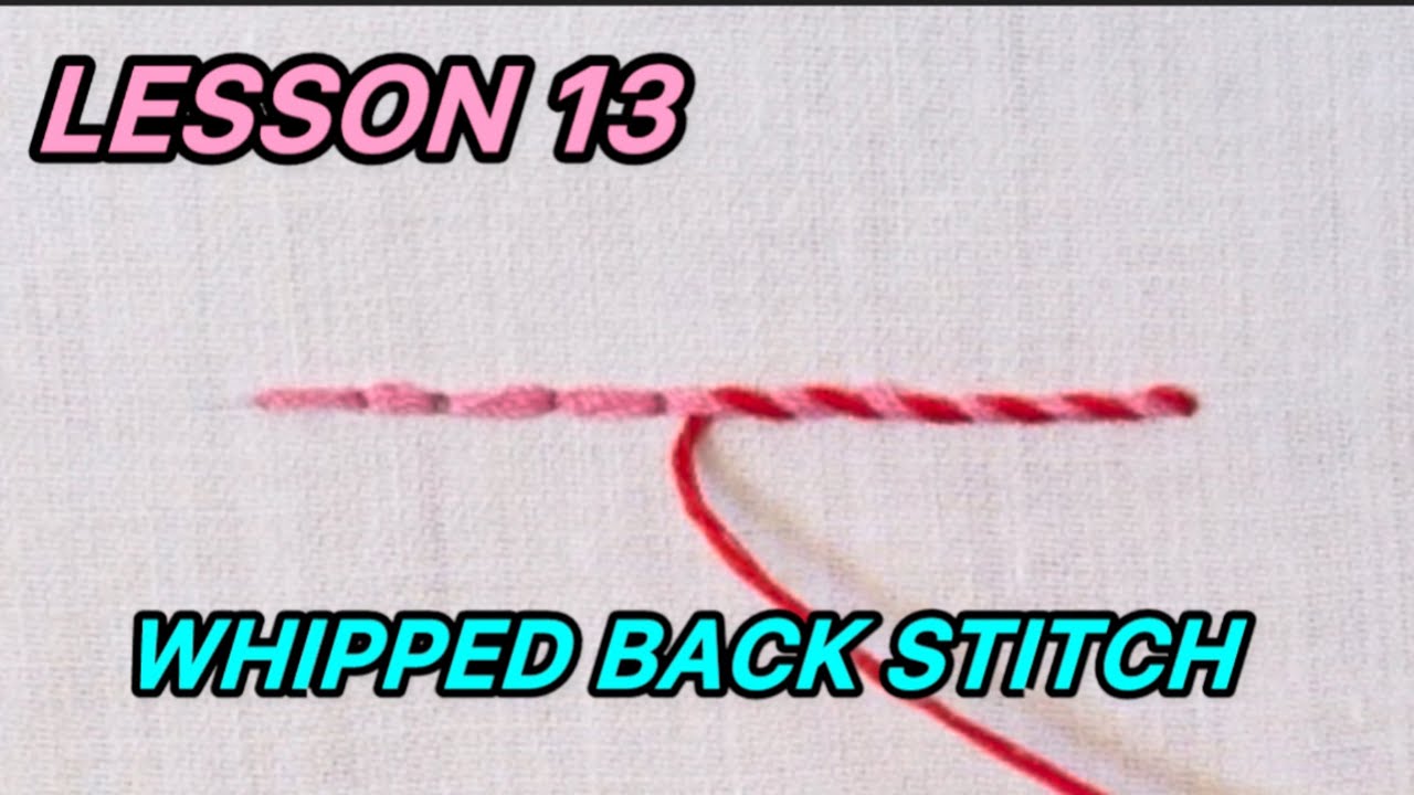 Embroidery Lesson 13 | Learn Whipped Back Stitch Step by Step for ...