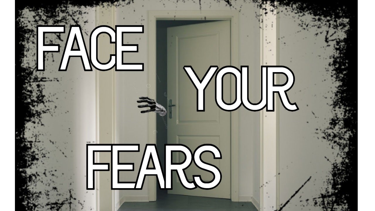 Facing My Fears in FACE YOUR FEARS - YouTube
