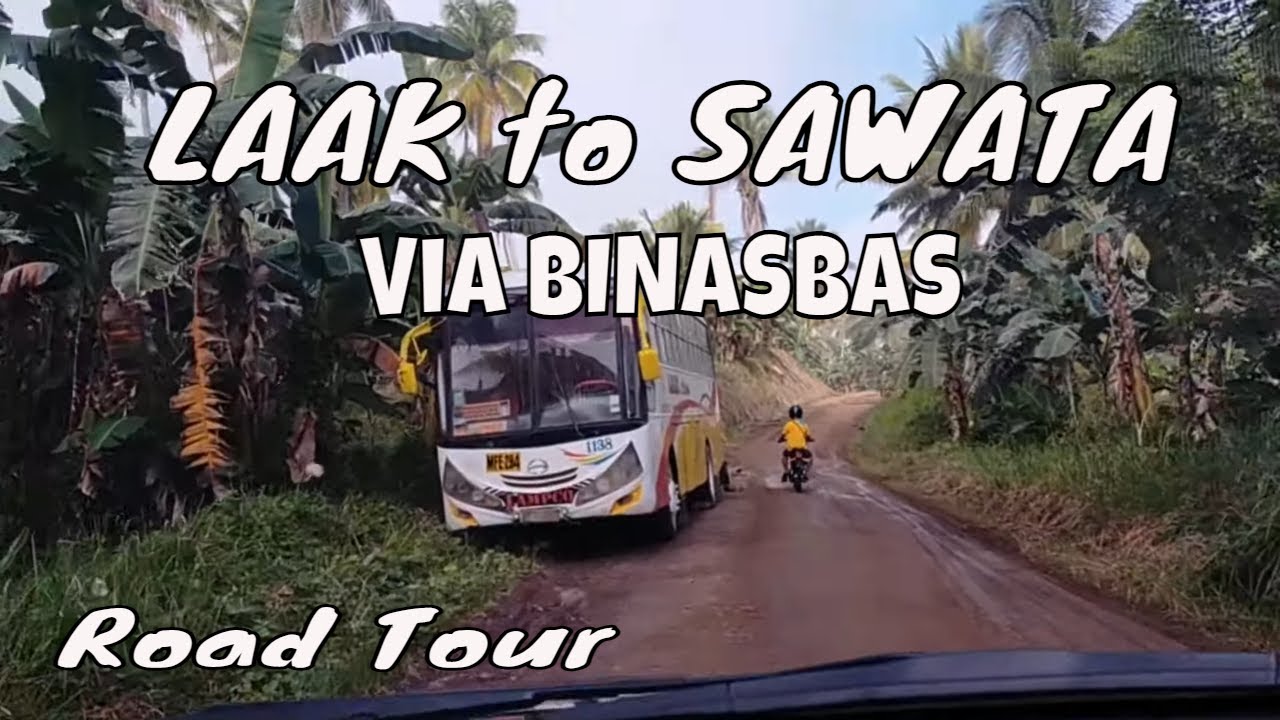 ROAD TOUR LAAK to SAWATA via Binasbas road - DAVAO DEL NORTE ...
