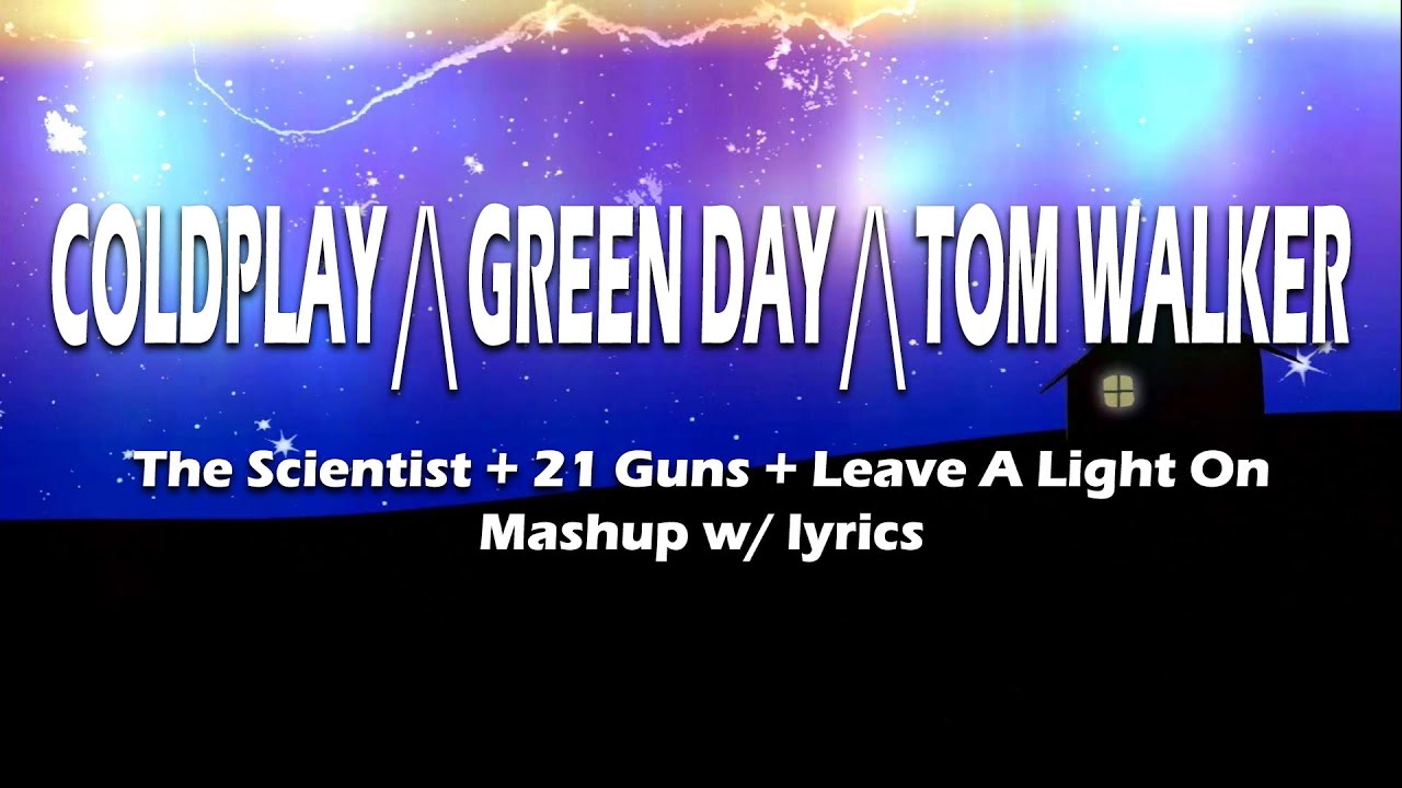 Coldplay / Green Day / Tom Walker - The Scientist Left 21 Lights On ...