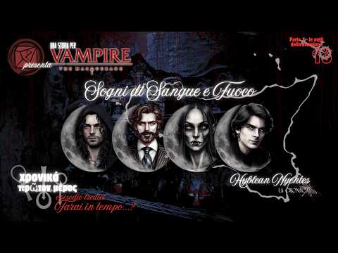 Hyblean Nychtes (Sicilia by Night - La Cronaca) VAMPIRE THE MASQUERADE | 13 - FARAI IN TEMPO...?