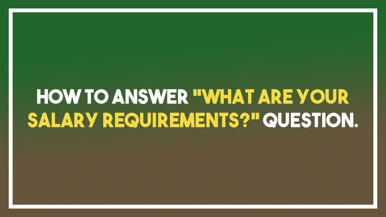How to answer "What are your salary requirements?" question - YouTube