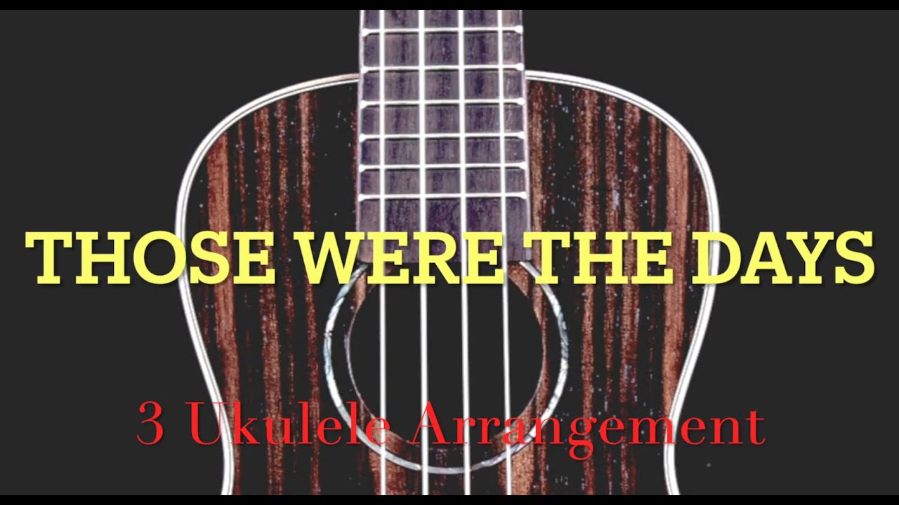 Those were the days: 3 UKULELE Arrangement (Gene Raskin, Mary Hopkins ...