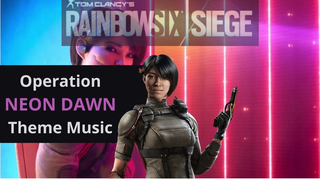 Operation Neon Dawn Theme Music - Rainbow Six Siege - YouTube