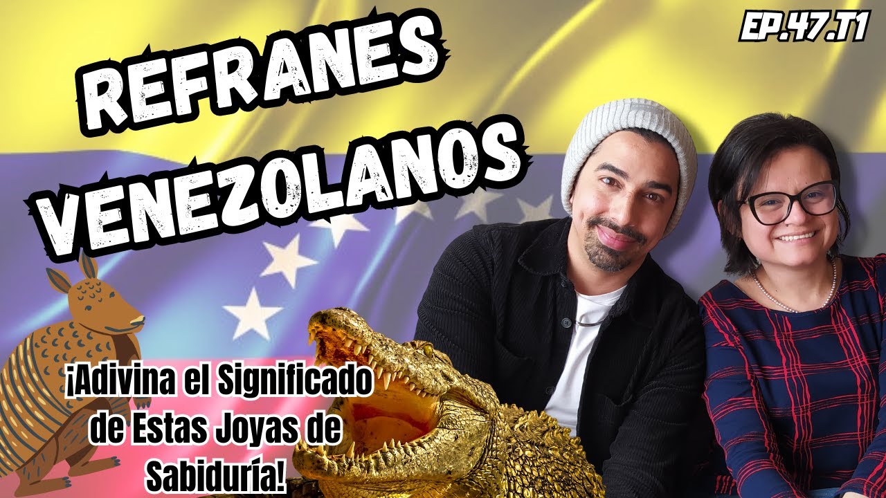 Ep. 47 - Refranes Venezolanos: Un Viaje a la Sabiduría Ancestral 🇻🇪 - YouTube