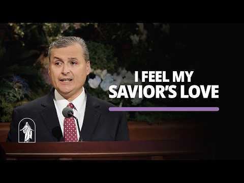 I Feel My Savior's Love | Pedro X. Larreal | April 2026 General Conference