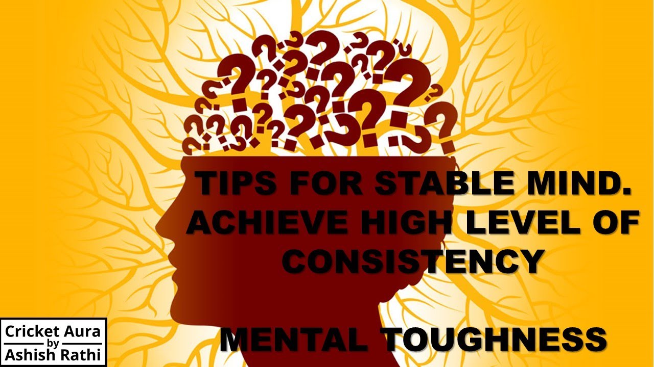 tips for stable mind to get higher level of consistency - mental ...