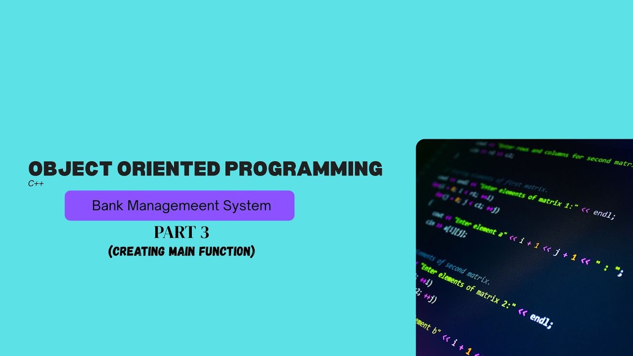 Banking System (Creating Main Function) Part 3 | Object Oriented ...