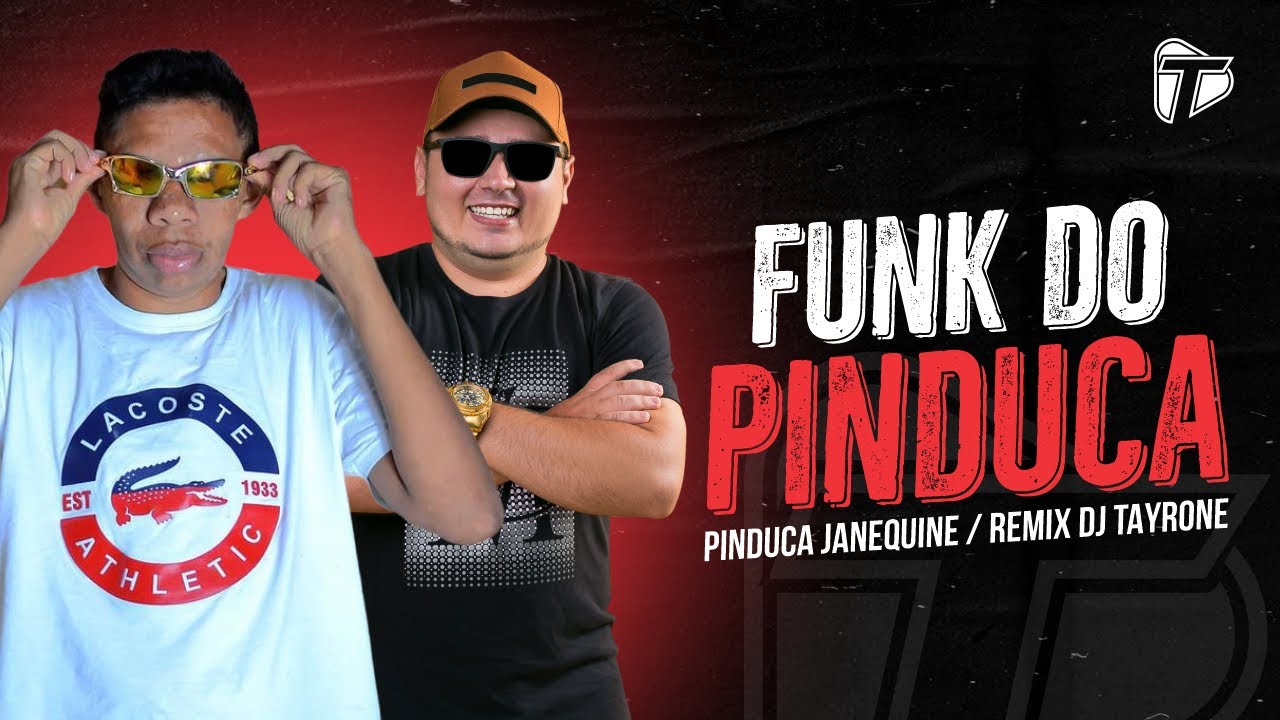PINDUCA JANEQUINE • Funk Do Pinduca • VERSÃO DJ TAYRONE • Funk Remix ...